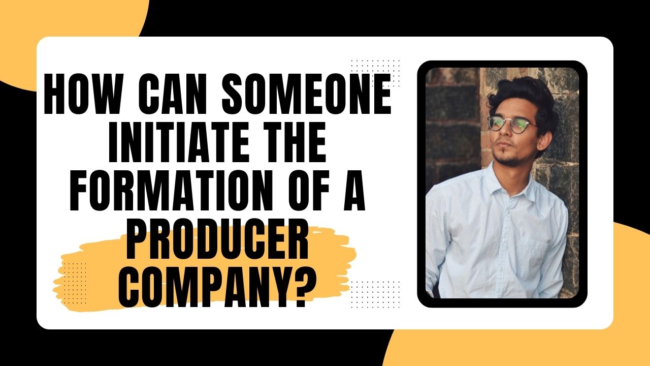 Empowerment In Action: Initiating The Formation Of A Producer Company