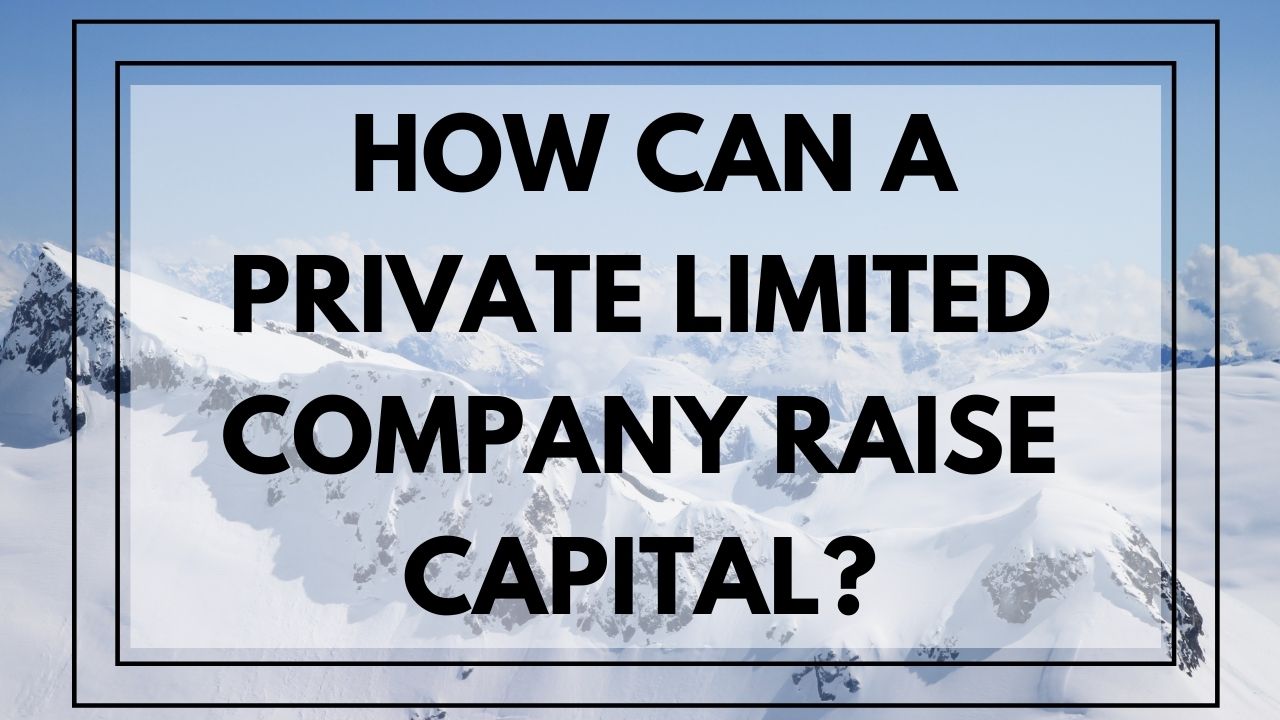 Capitalizing Growth: Strategies For Raising Capital In Private Limited ...