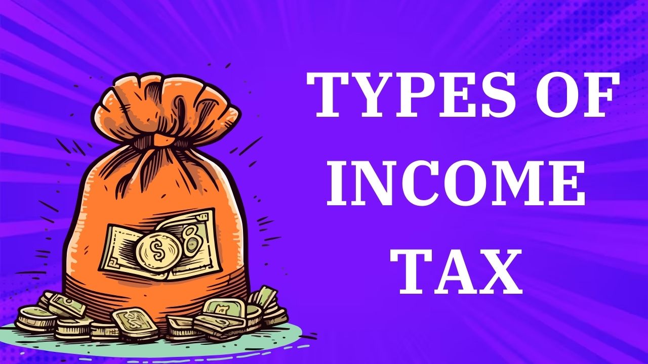 Navigating The Tax Landscape: Exploring Types Of Income Tax