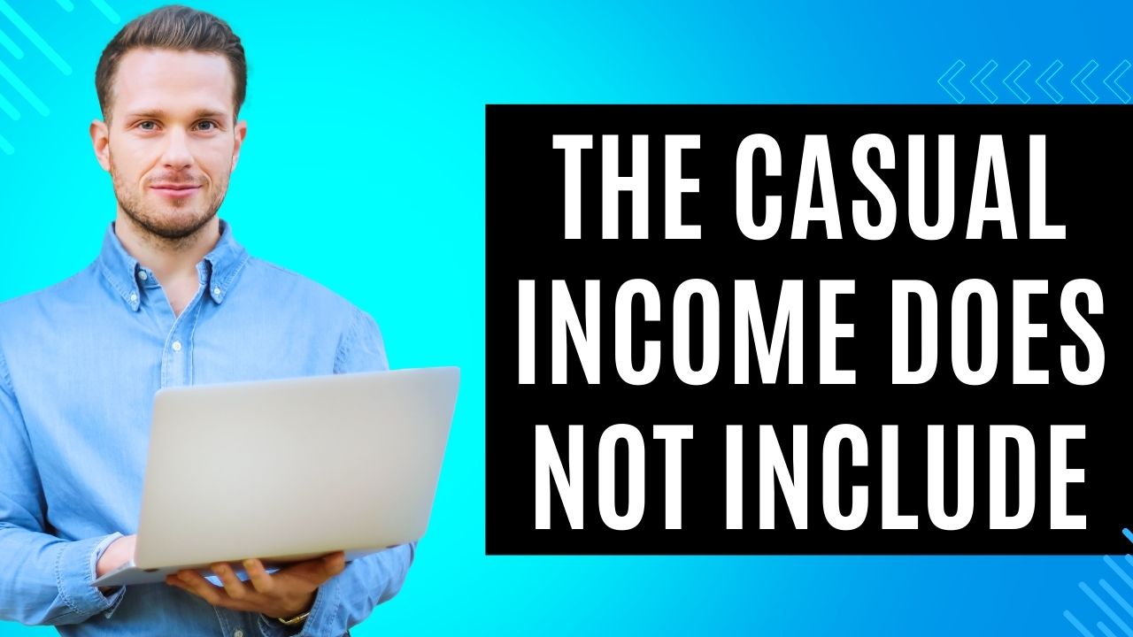 Exclusions From Casual Income: What's Not Counted