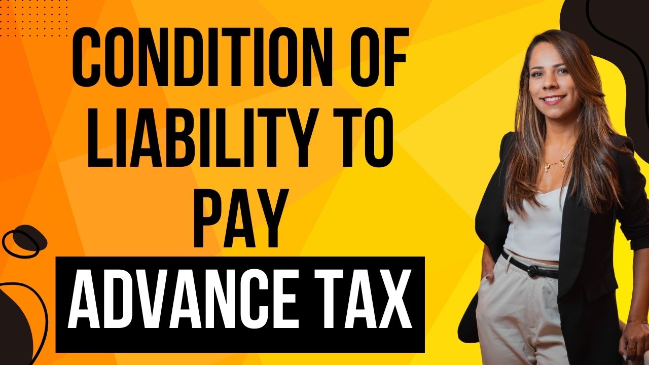 Understanding Advance Tax: Conditions For Liability