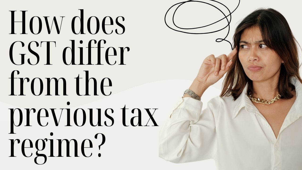GST Vs. Previous Tax Regime: Key Differences Explained