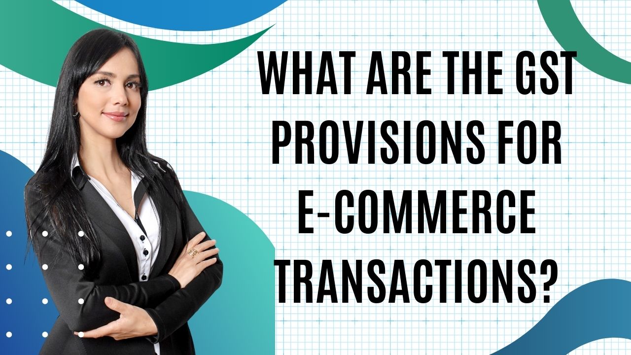 GST Provisions For E-commerce: A Guide For Online Sellers