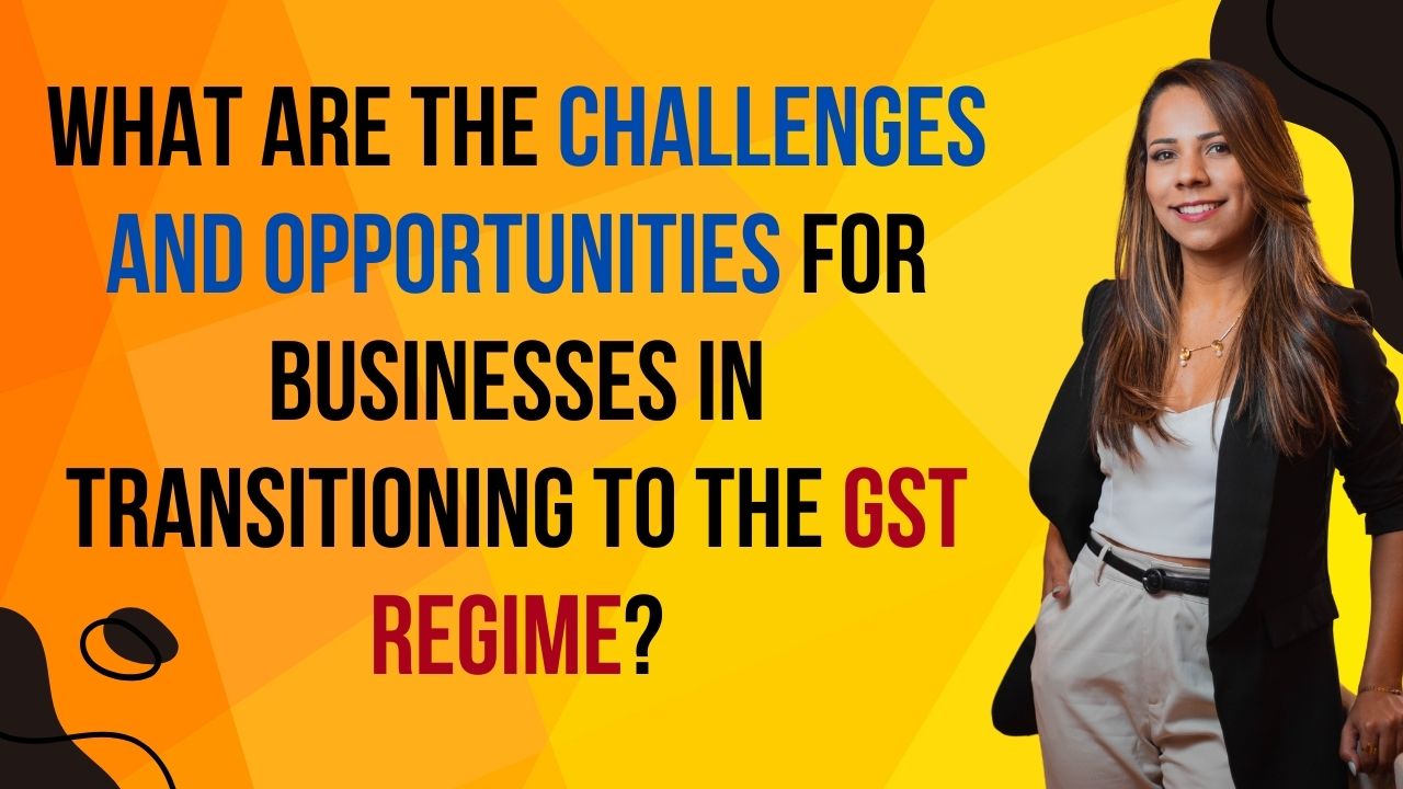 GST Transition: Challenges And Opportunities For Businesses