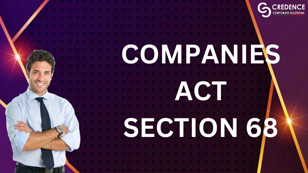 Companies Act Section 68: Key Provisions And Compliance