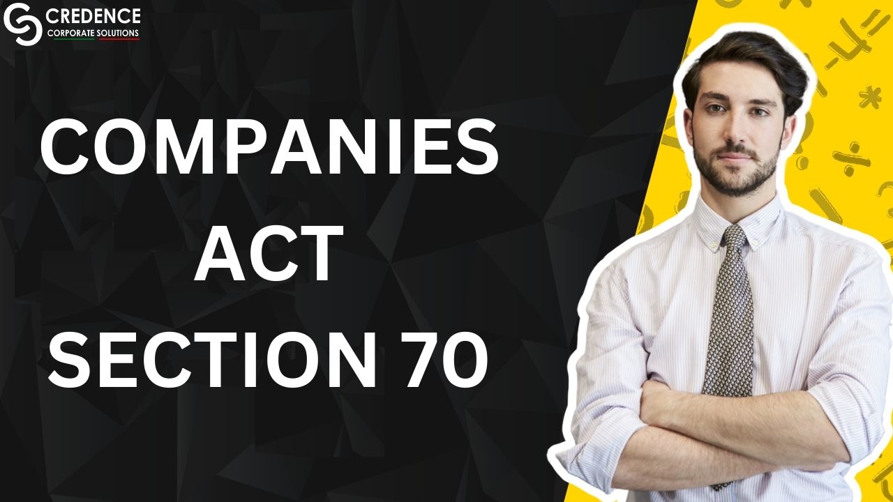 Companies Act Section 70: Key Regulations And Compliance
