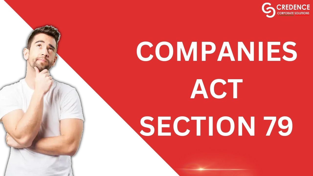 Companies Act Section 79: Legal Framework And Compliance