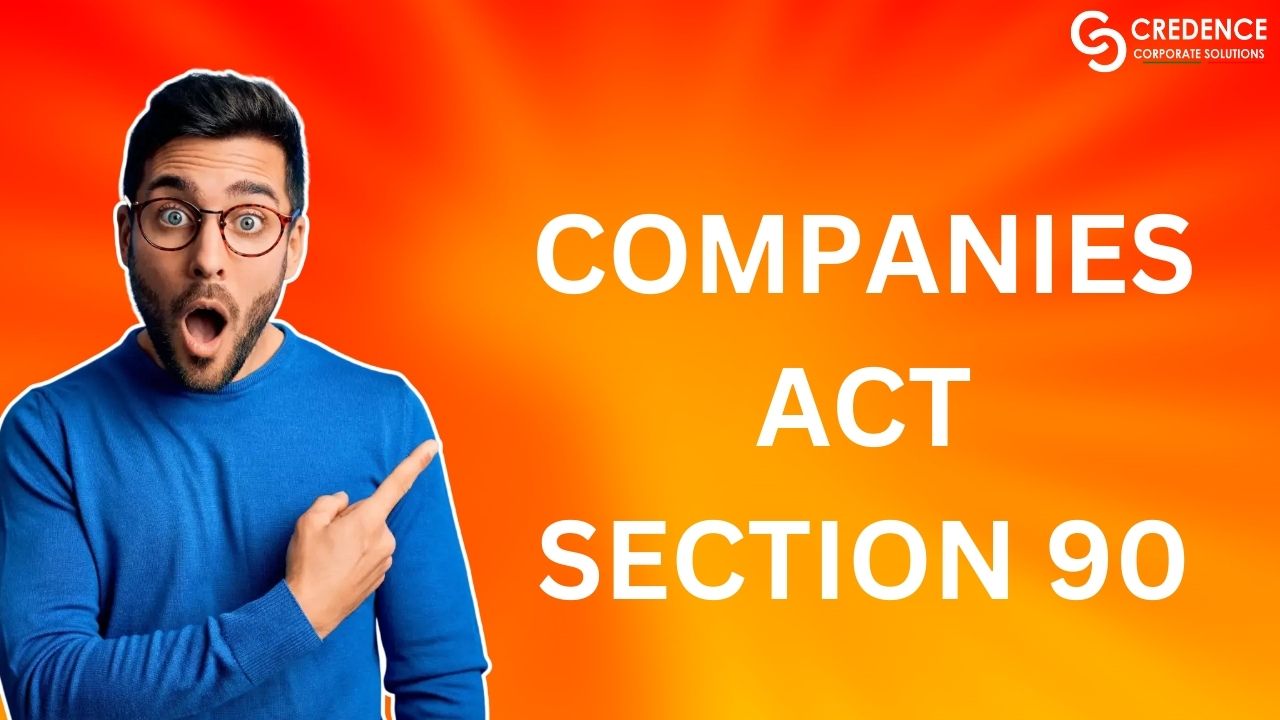 Companies Act Section 90: Compliance And Corporate Responsibilities